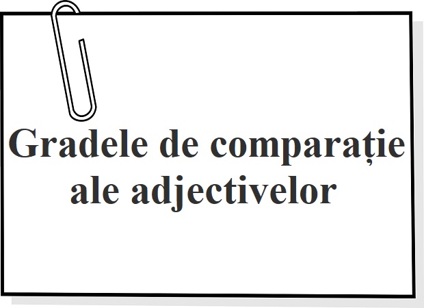 Gradele de comparație ale adjectivelor. Exemple - ePedia