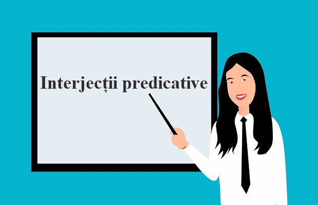 Interjecții predicative. Exemple - ePedia