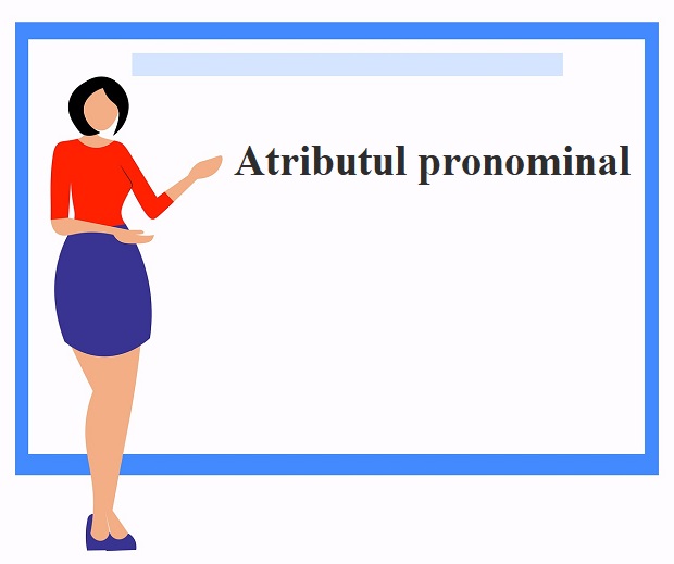Atributul pronominal. Exemple - ePedia