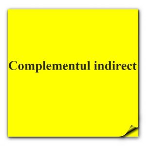 Complementul indirect. La ce întrebări răspunde Complementul indirect? - ePedia