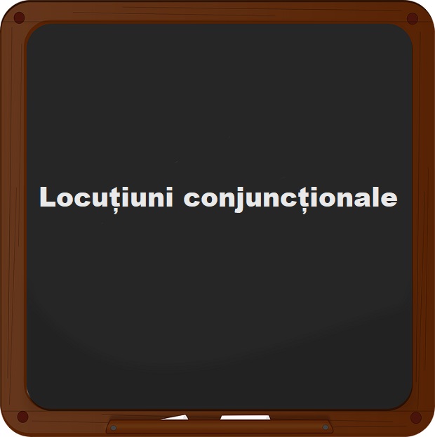 Locuțiuni conjuncționale. Exemple - ePedia