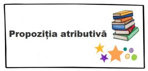Propoziția atributivă. Exemple - ePedia
